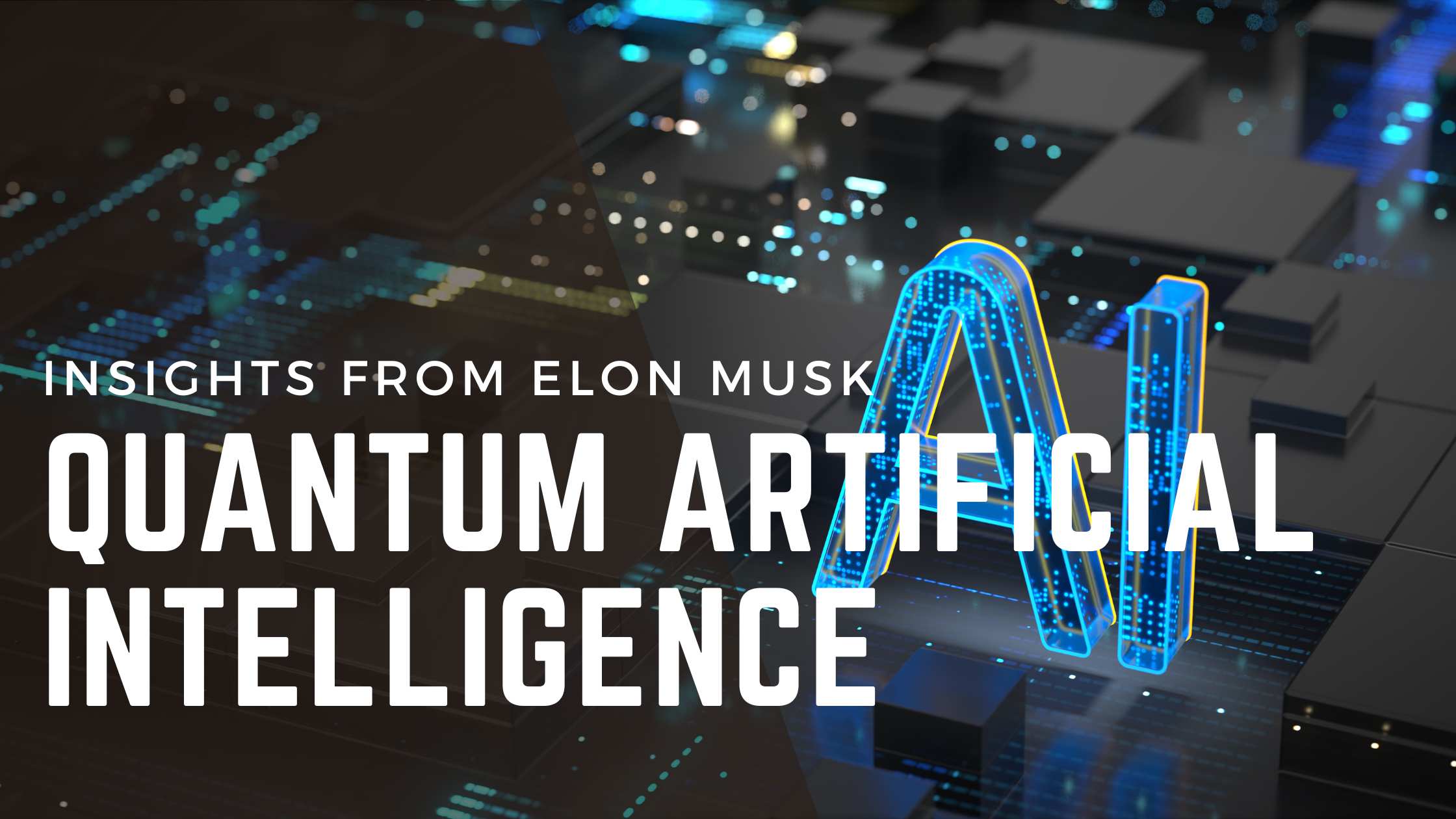 Insights from Elon Musk: How Quantum Artificial Intelligence is Revolutionizing the Future ...